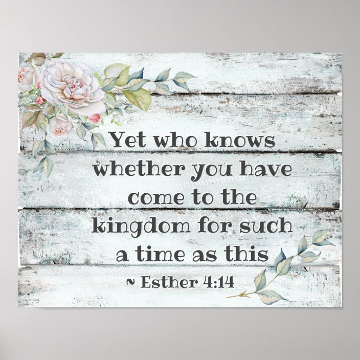 Esther 4:14 ..Come to the kingdom for such a time, Poster | Zazzle.com