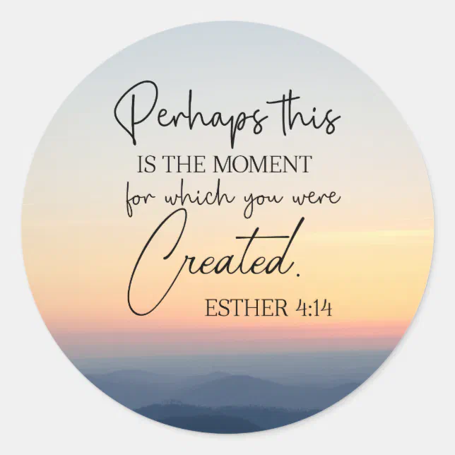 Esther 4:14 Perhaps this is the time Bible Verse Classic Round Sticker ...