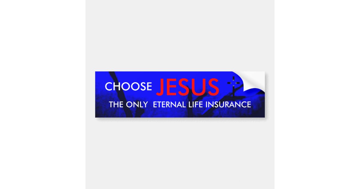 Eternal Life Insurance Christian Bumper Sticker | Zazzle