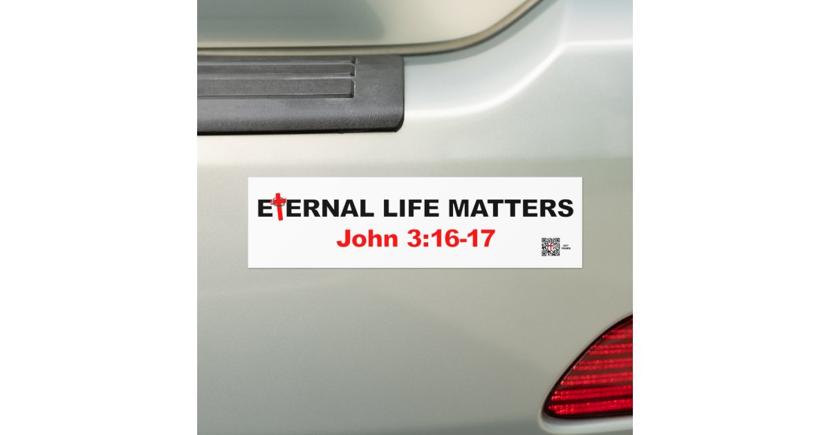 Eternal Life Matters Bumper Sticker | Zazzle