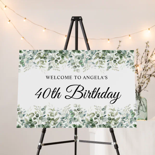 Eucalyptus Greenery Border 40th Birthday Welcome Foam Board | Zazzle