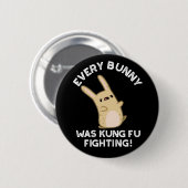 Every Bunny Kung Fu Fighting Rabbit Pun Dark BG Button | Zazzle