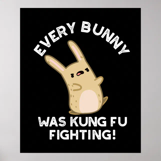 Every Bunny Kung Fu Fighting Rabbit Pun Dark BG Poster | Zazzle