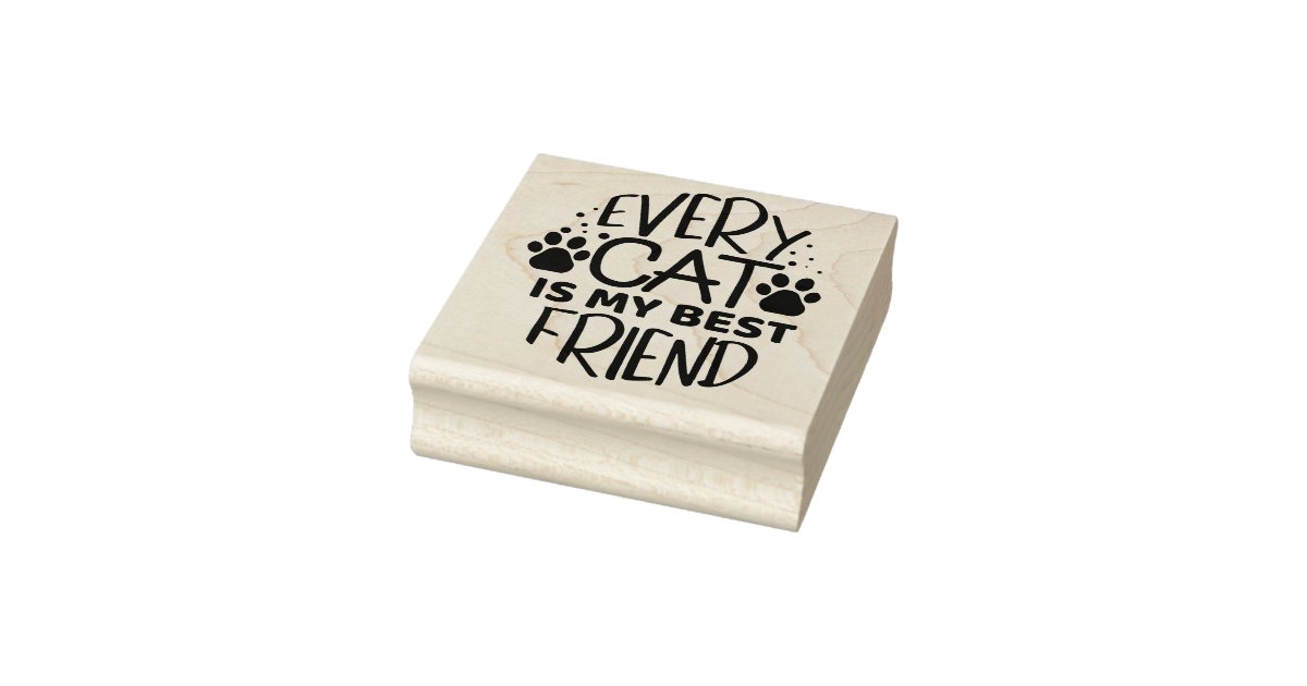 Every Cat is My Best Friend Rubber Stamp | Zazzle