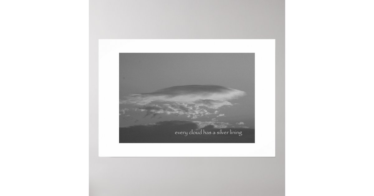 every cloud has a silver lining poster | Zazzle