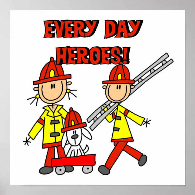 Every Day Heroes Firefighters T-shirts and Gifts Poster | Zazzle