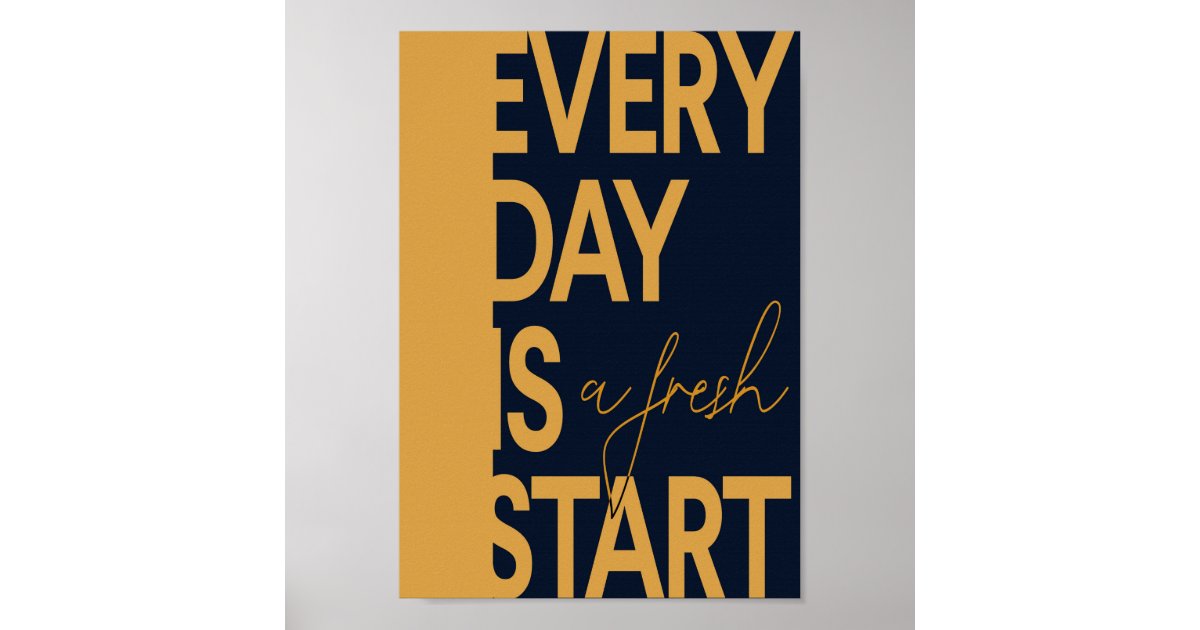 Every day is a fresh start poster | Zazzle