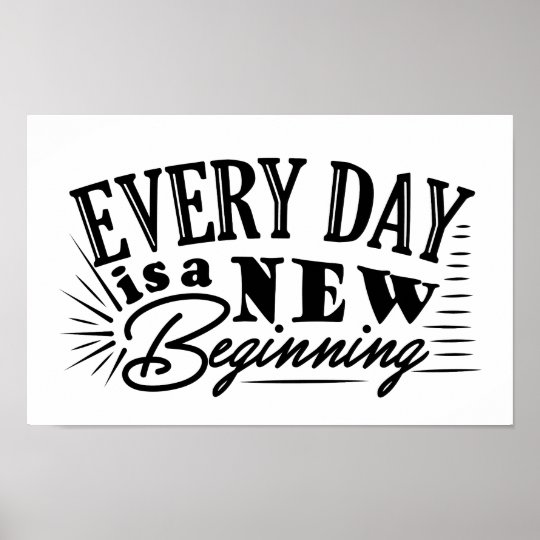 Every day is a new beginning quote design poster | Zazzle.com