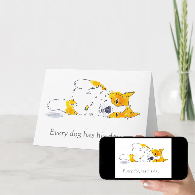 Every Dog Has His Day Corgi Card | Zazzle