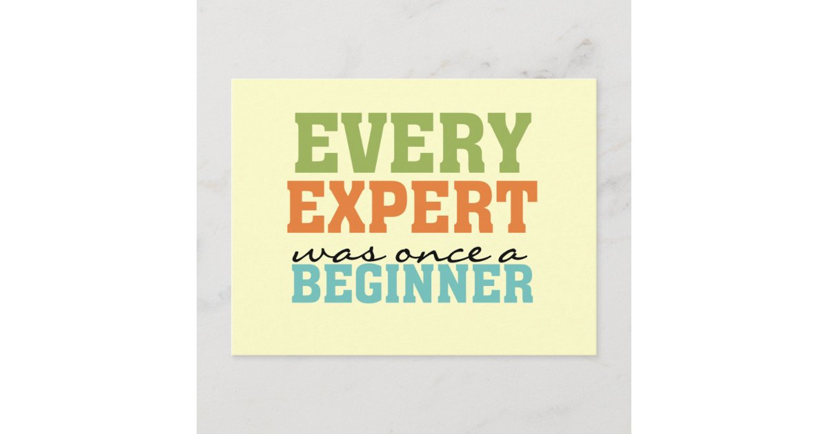Every Expert Was Once a Beginner Postcard | Zazzle