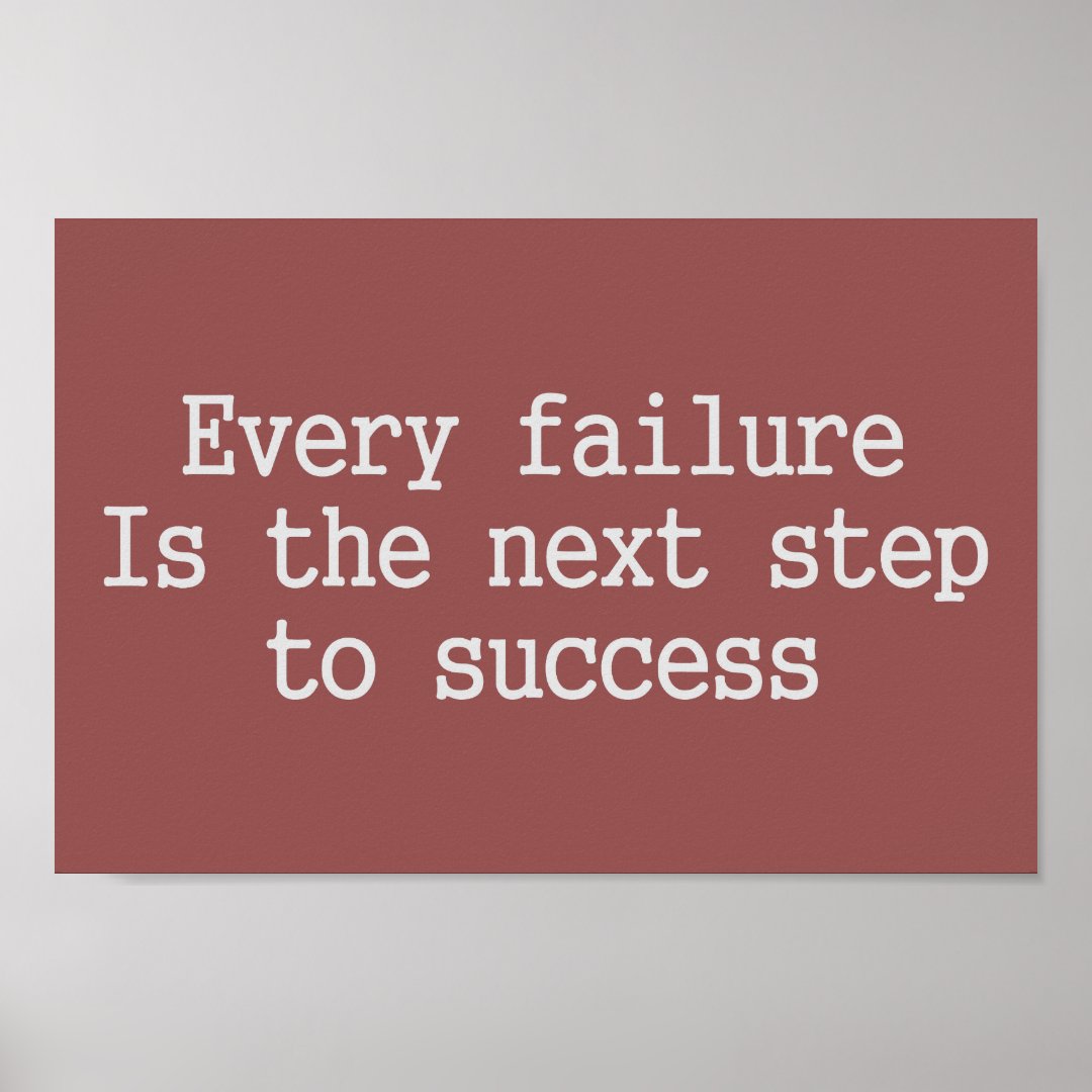Every failure is the next step to success poster | Zazzle