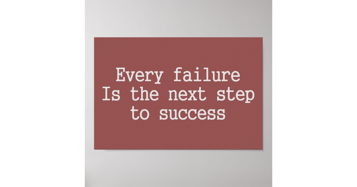 Every failure is the next step to success poster | Zazzle