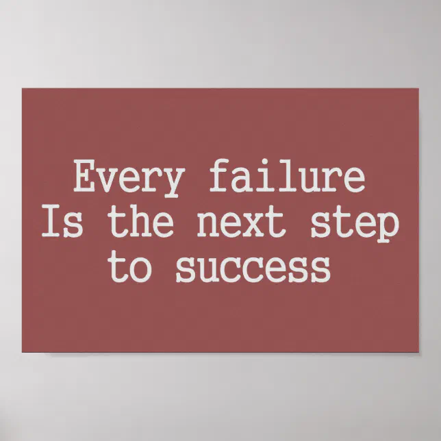 Every failure is the next step to success poster | Zazzle