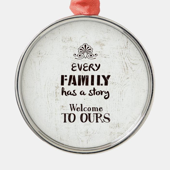 Every Family has a Story Metal Ornament | Zazzle.com