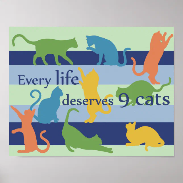 Every Life Deserves 9 Cats Funny Cat Humor Poster | Zazzle