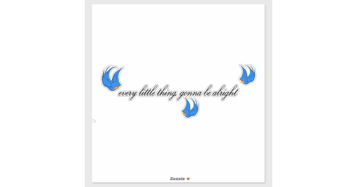 Every little thing, gonna be alright sticker | Zazzle