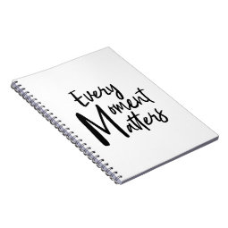 Every moment matters notebook | Zazzle