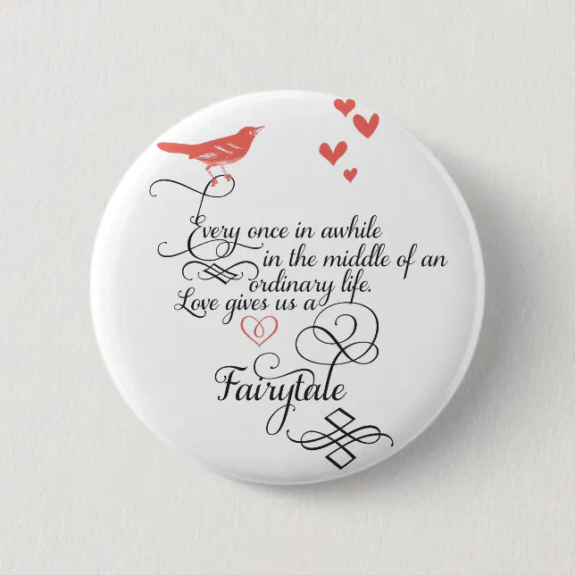 Every once in awhile in an ordinary life. button | Zazzle