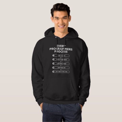 Every Programmers Process - Funny Gift Hoodie | Zazzle