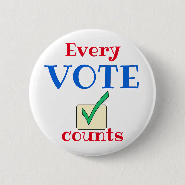 Every Vote Counts Custom Size Pin Button | Zazzle