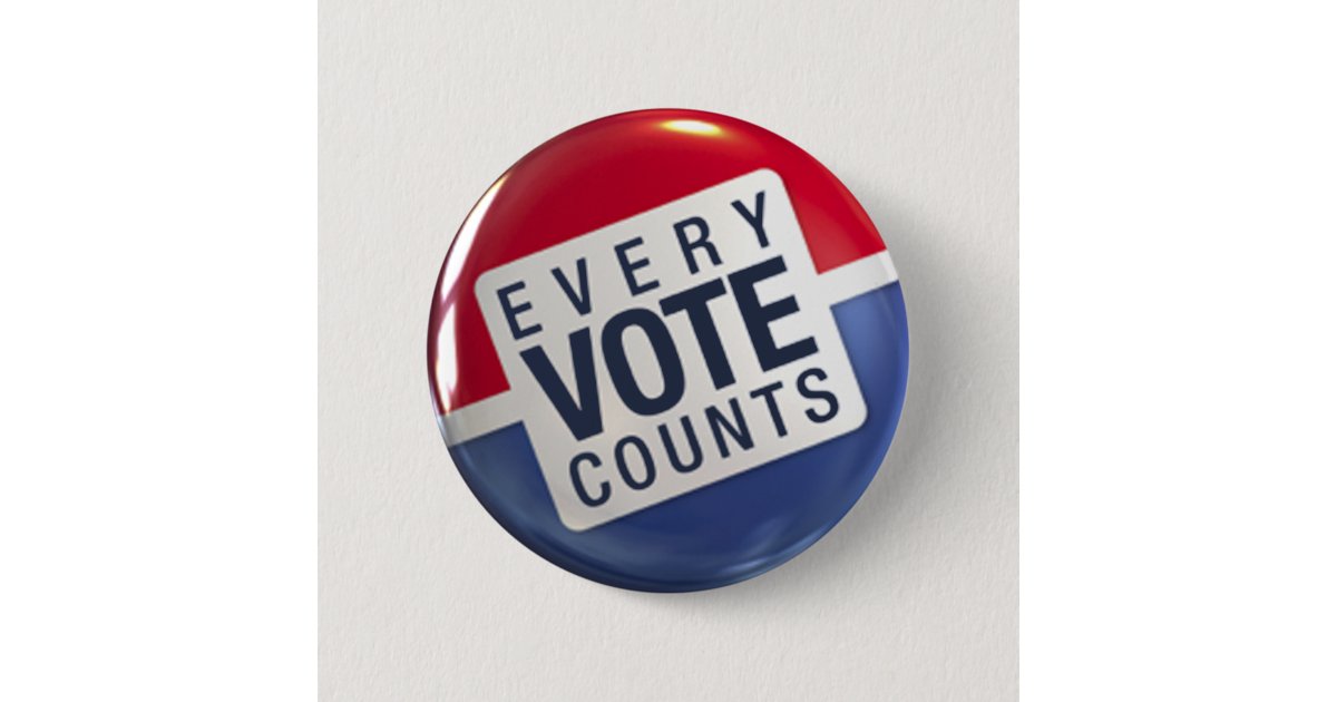 Every Vote Counts Election Button | Zazzle