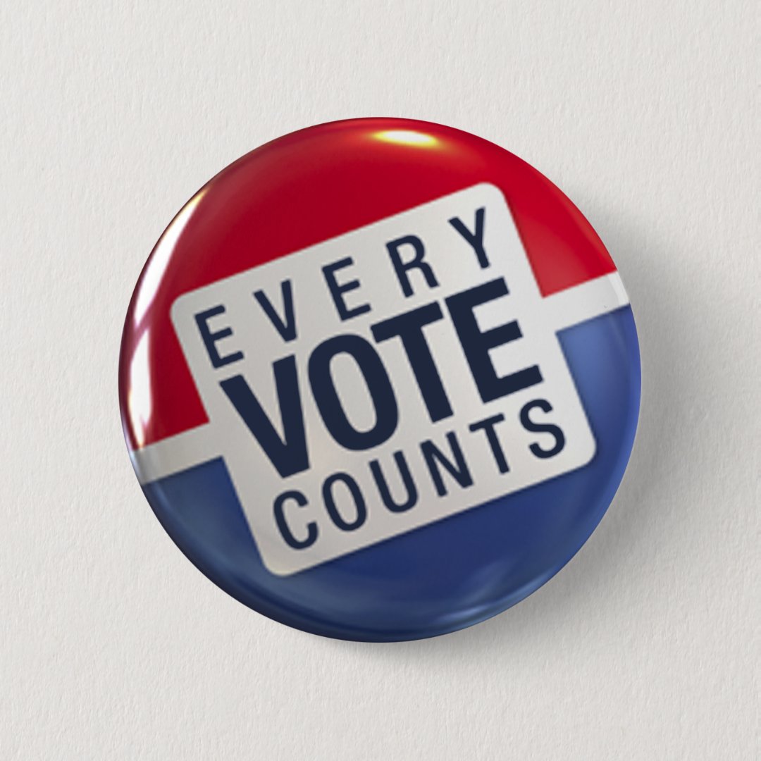 Every Vote Counts Election Button | Zazzle