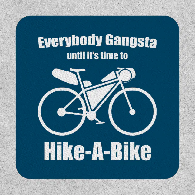 Everybody Gangsta Until It's Time To Hike-A-Bike Patch | Zazzle