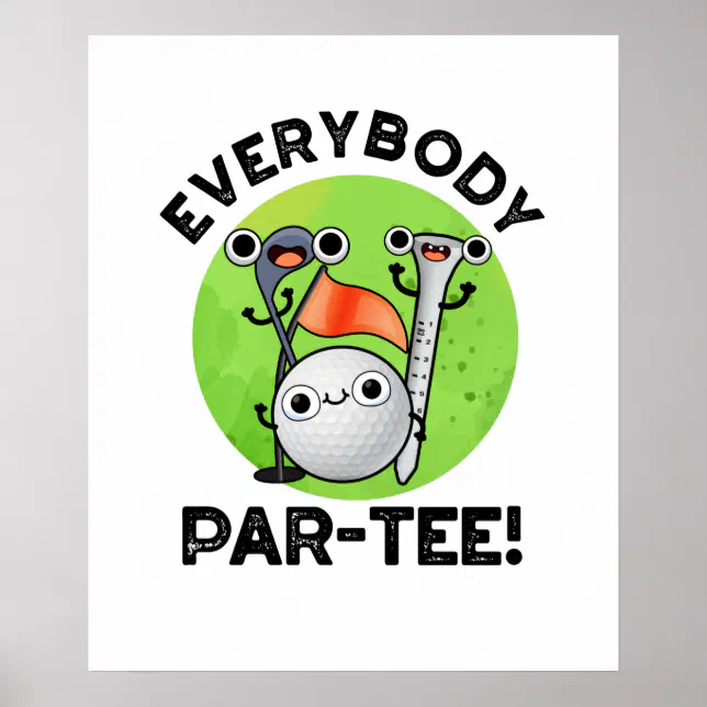 Everybody Par-tee Funny Golf Pun Poster | Zazzle