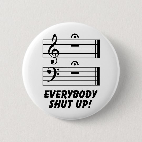 Everybody Shut Up! Button | Zazzle.com