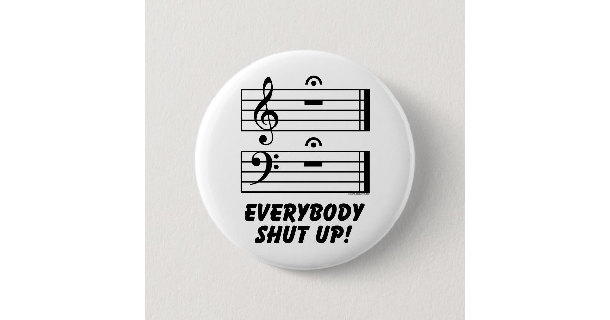 Everybody Shut Up! Button | Zazzle