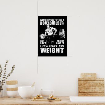 Everybody Wants To Be A Bodybuilder - Gym Workout Poster | Zazzle
