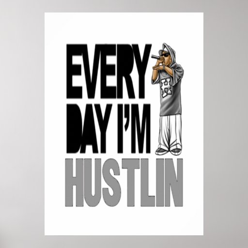 Everyday I'm Hustlin - Poster | Zazzle