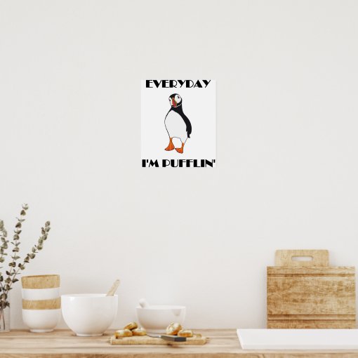 Everyday I'm Pufflin Puffin Bird Poster | Zazzle