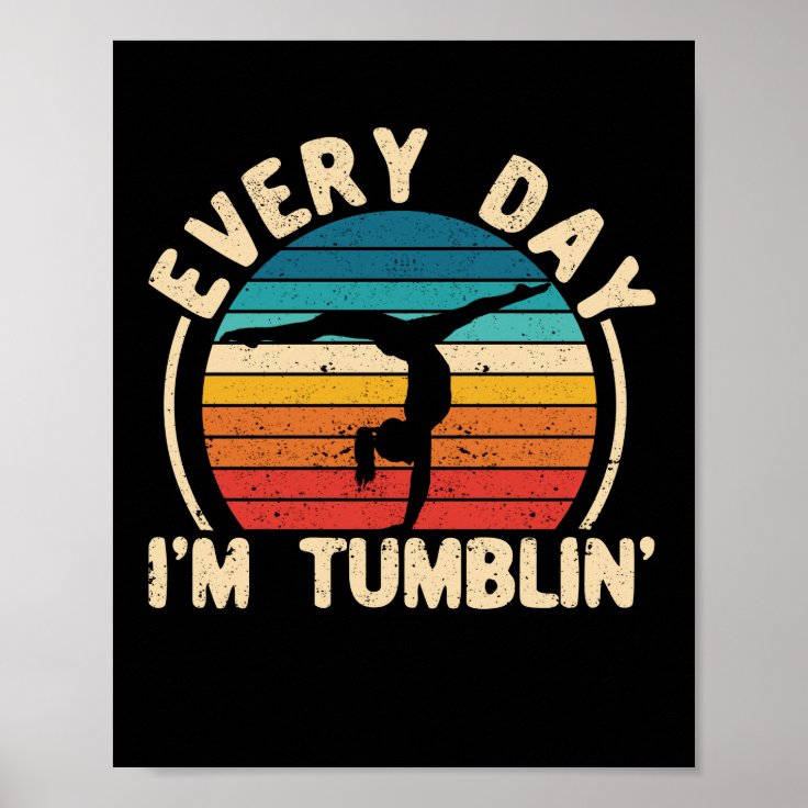 Everyday I'm Tumbling Funny Every Day Im Tumblin Poster | Zazzle