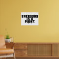 Everyday is a Fight Poster | Zazzle