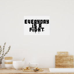 Everyday is a Fight Poster | Zazzle