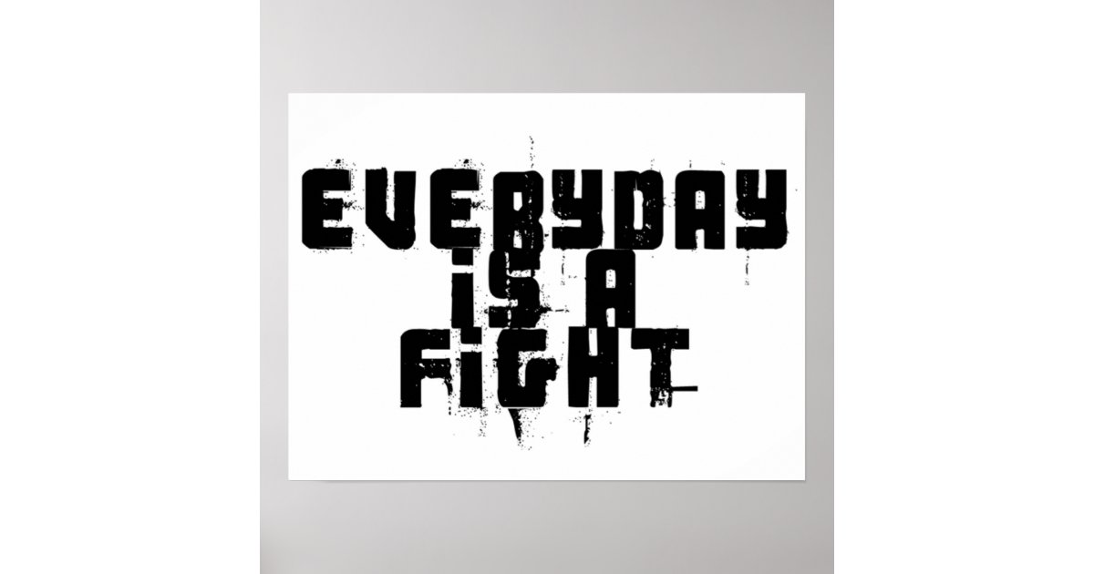 Everyday is a Fight Poster | Zazzle