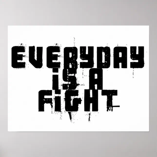 Everyday is a Fight Poster | Zazzle