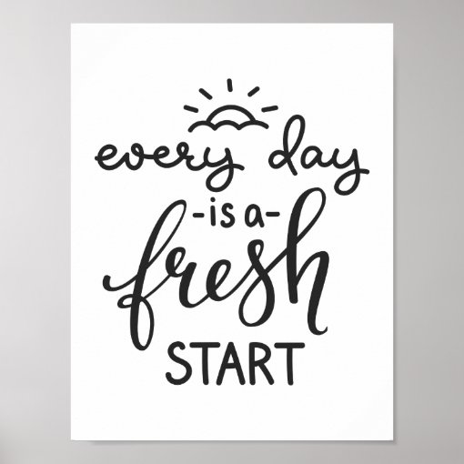 Everyday is a Fresh Start Inspirational Quote Art Poster | Zazzle