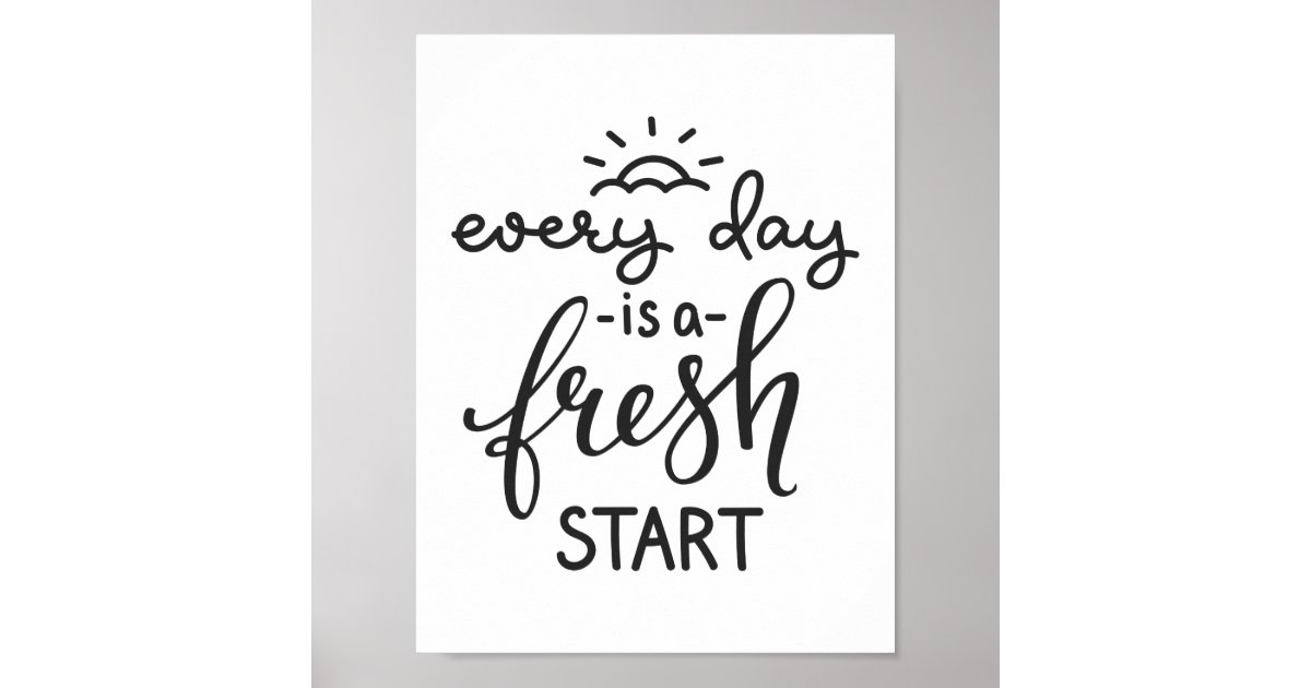 Everyday is a Fresh Start Inspirational Quote Art Poster | Zazzle