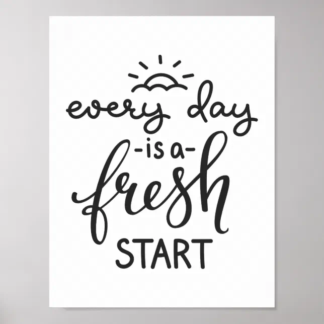 Everyday is a Fresh Start Inspirational Quote Art Poster | Zazzle