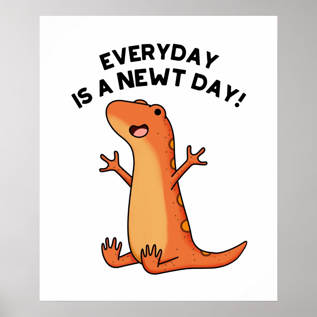 Everyday's A Newt Day Funny Cute Salamander Pun Poster | Zazzle