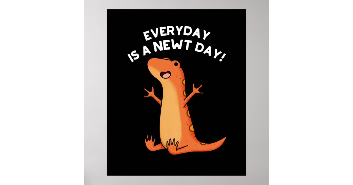 Everyday's A Newt Day Salamander Pun Dark BG Poster | Zazzle