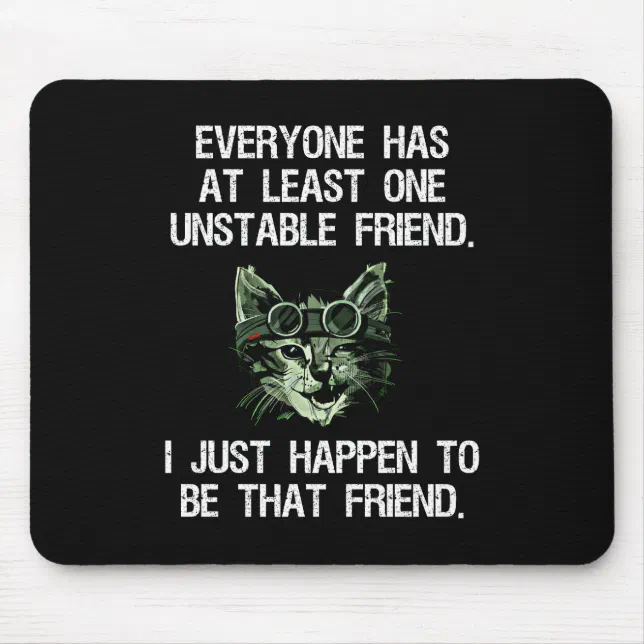 Everyone Has At Least One Unstable Friend Funny Mouse Pad | Zazzle