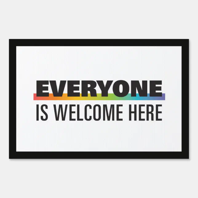 Everyone Is Welcome Here Yard Sign | Zazzle