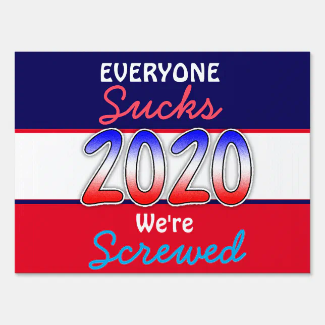 Everyone Sucks We're Screwed Political Humor Sign | Zazzle Everyone Sucks We're Screwed Political Humor Sign | Zazzle