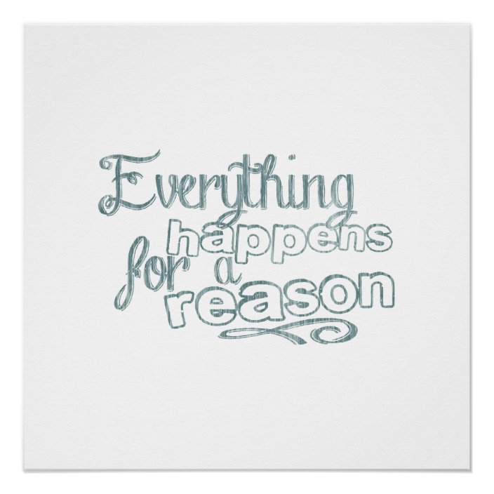 Everything Happens For A Reason Poster | Zazzle.com
