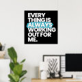 Everything is Always Working Out For Me Poster | Zazzle