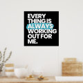 Everything is Always Working Out For Me Poster | Zazzle
