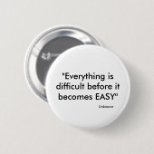 "Everything is difficult before it becomes EASY... Button | Zazzle